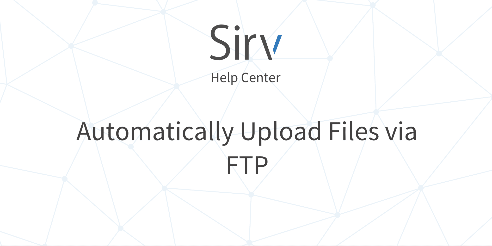 Automatically Upload Files Via Ftp Sirv Help Center